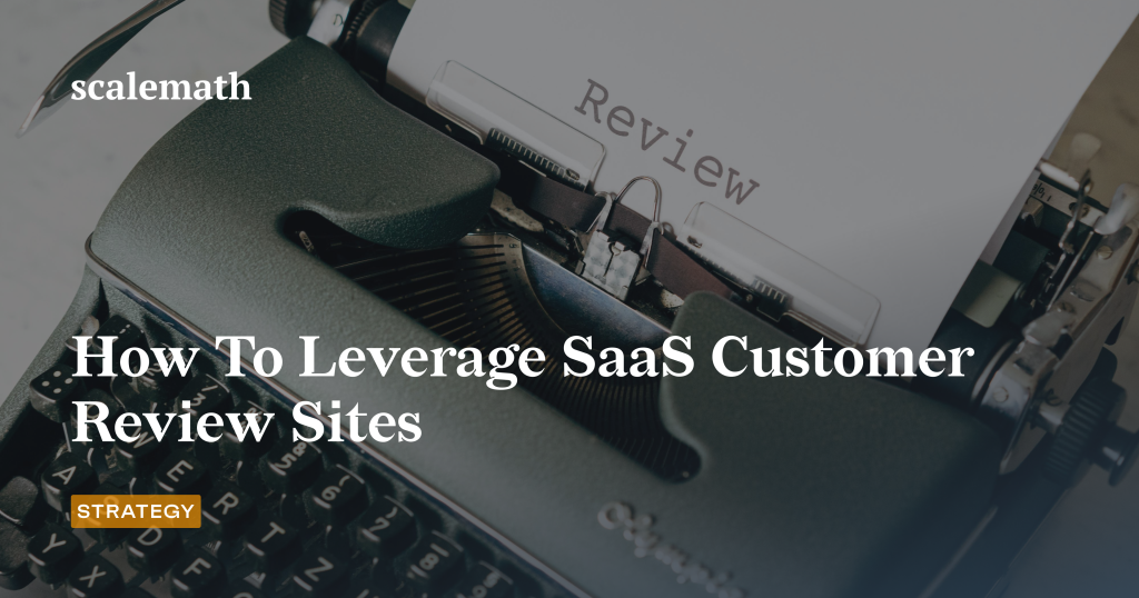 How To Leverage SaaS Customer Review Sites | ScaleMath