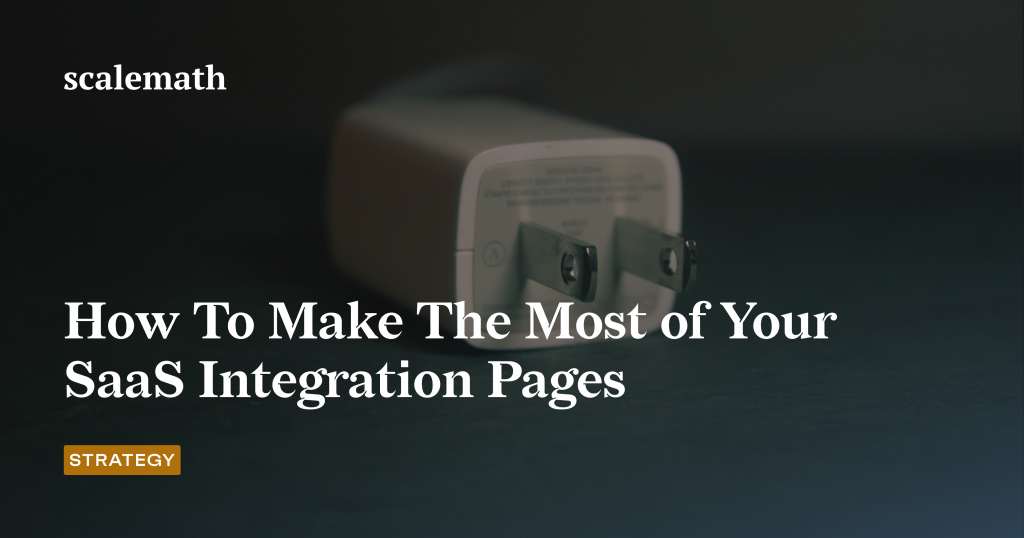 How To Make The Most of Your SaaS Integration Pages | ScaleMath